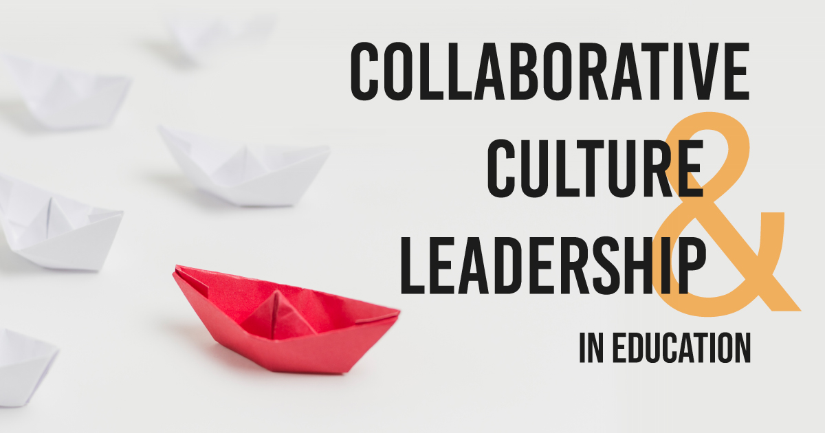 Collaborative Culture & Leadership in Education